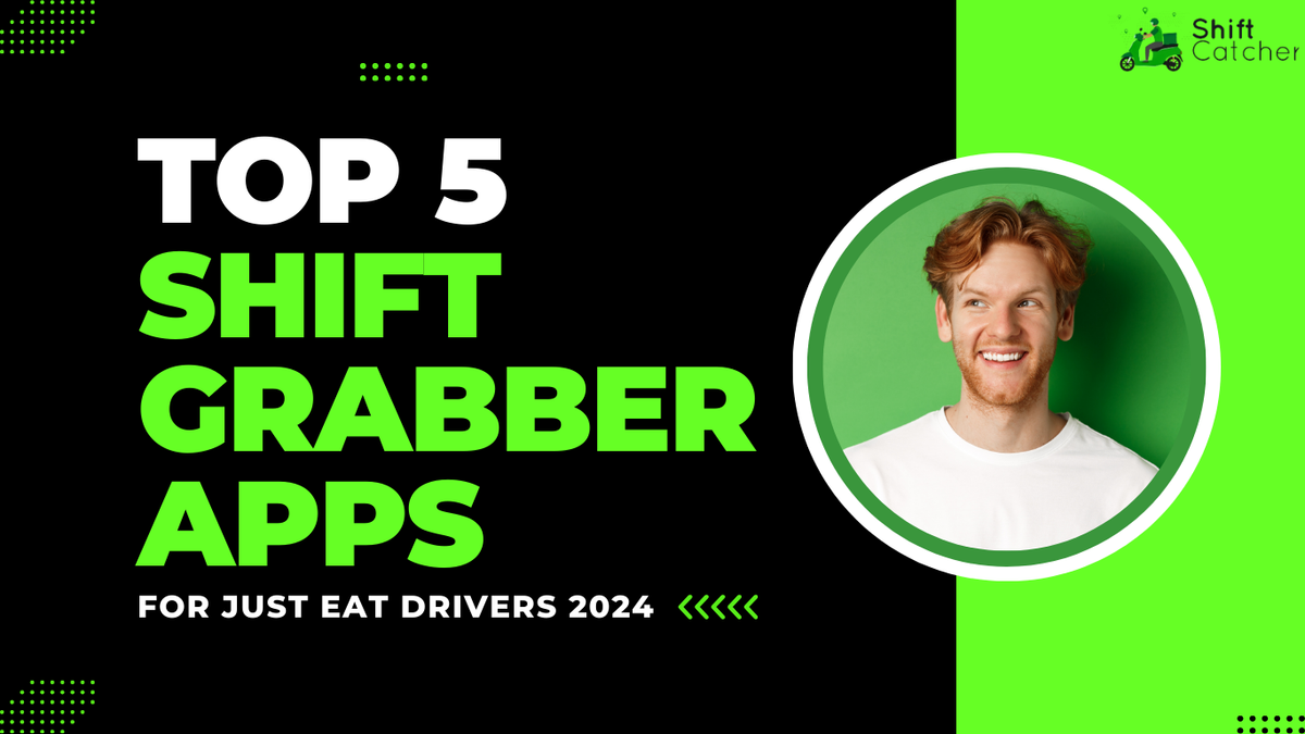 Top 5 Shift Grabber for Just Eat drivers 2024 – ShiftCatcher